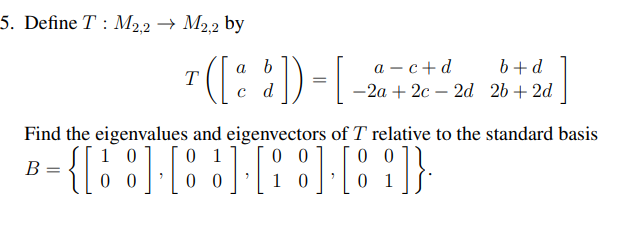 Solved 5. Define T:M2,2→M2,2 by | Chegg.com