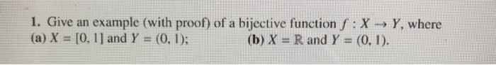 Solved 1. Give an example (with proof) of a bijective | Chegg.com