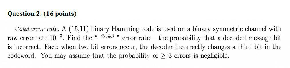 Question 2: (16 points) Coded error rate. A (15,11) | Chegg.com