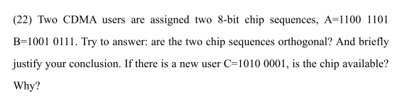 Solved (22) Two CDMA users are assigned two 8-bit chip | Chegg.com