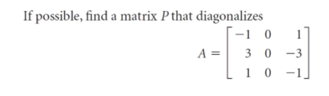 Solved If possible, find a matrix P that diagonalizes -10 1 | Chegg.com