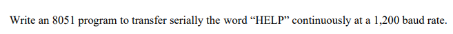 Solved Write an 8051 program to transfer serially the word | Chegg.com