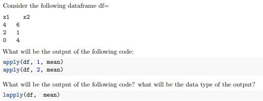 Solved Consider the following dataframe df= x1 4 2 0 x2 6 1 | Chegg.com