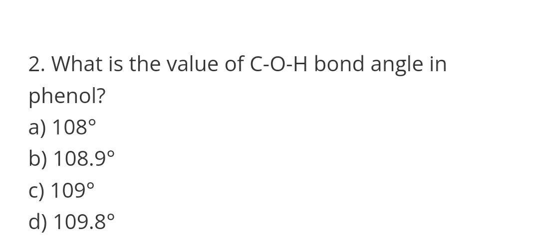Solved 2. What is the value of C-O-H bond angle in phenol? | Chegg.com