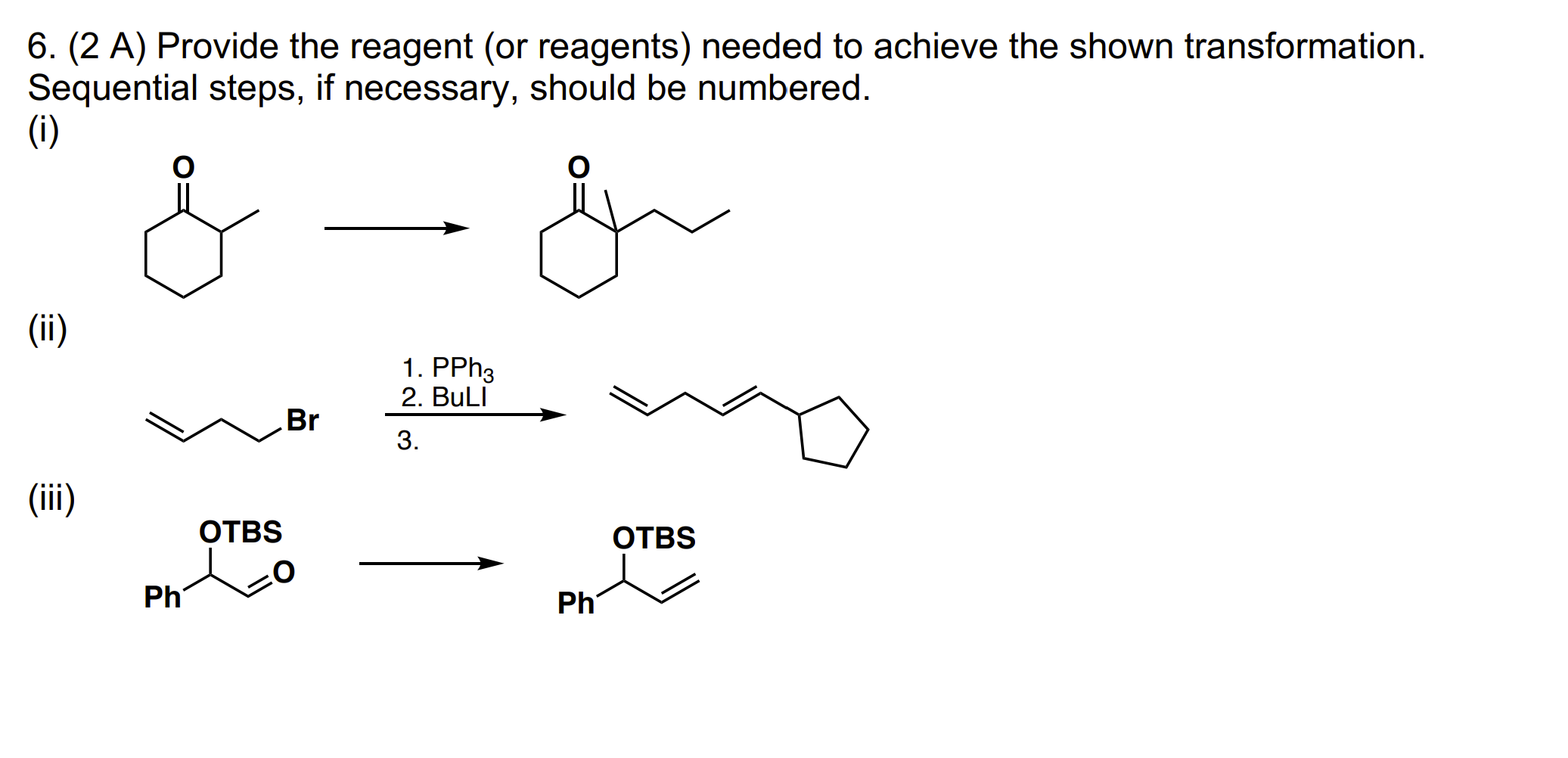 Solved (2 ﻿A) ﻿Provide the reagent (or reagents) ﻿needed to | Chegg.com