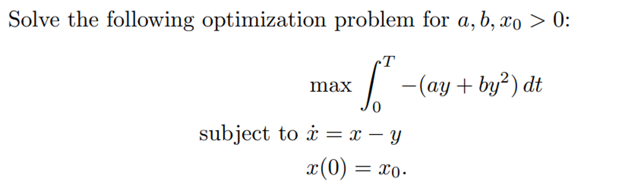 Solved Solve the following optimization problem for a,b,x0>0 | Chegg.com