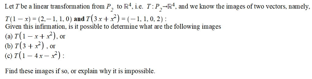 Solved Let T be a linear transformation from P2 to R4, i.e. | Chegg.com
