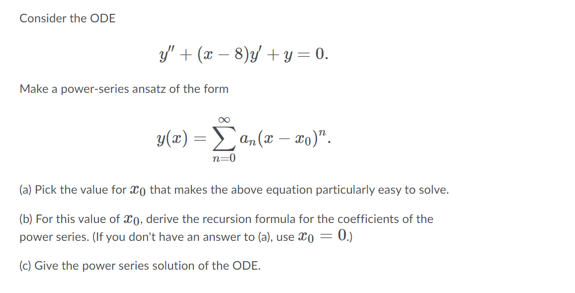 Solved Consider the ODE y" + (x − 8)y' + y = 0. Make a | Chegg.com