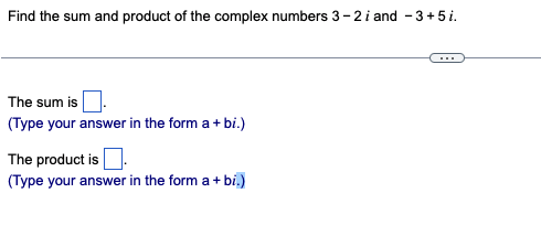 Solved Find the sum and product of the complex numbers 3−2i | Chegg.com