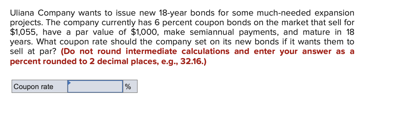 [Solved]: Uliana Company wants to issue new 18 -year bonds