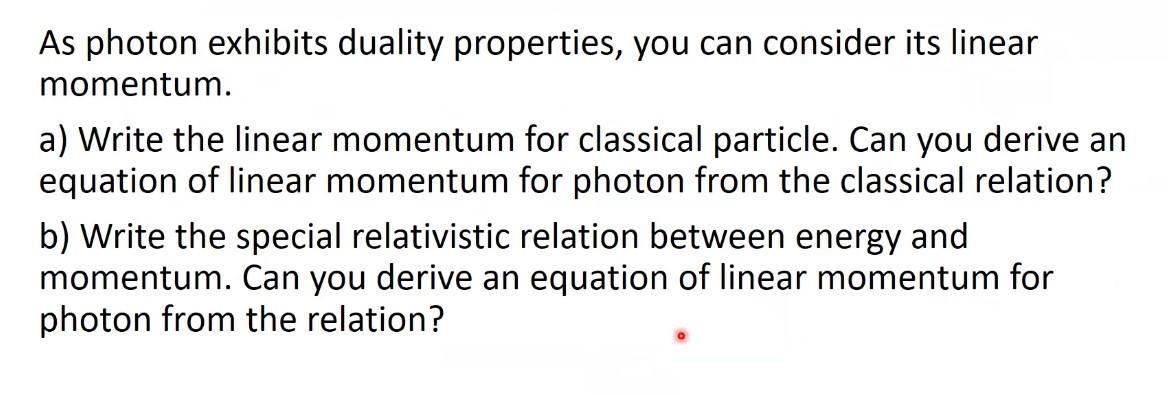 Solved As photon exhibits duality properties, you can | Chegg.com