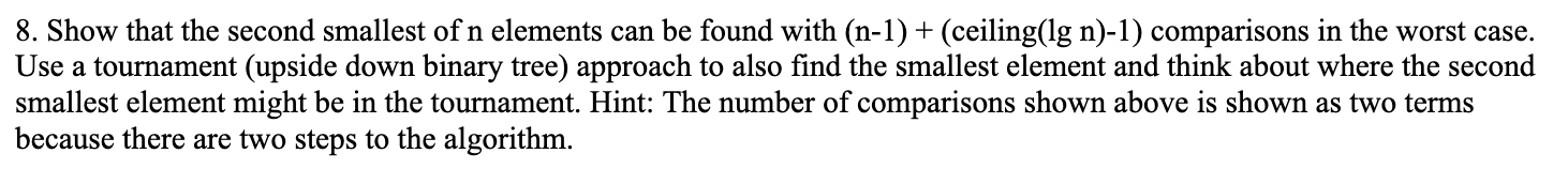 Solved 8. Show that the second smallest of n elements can be | Chegg.com
