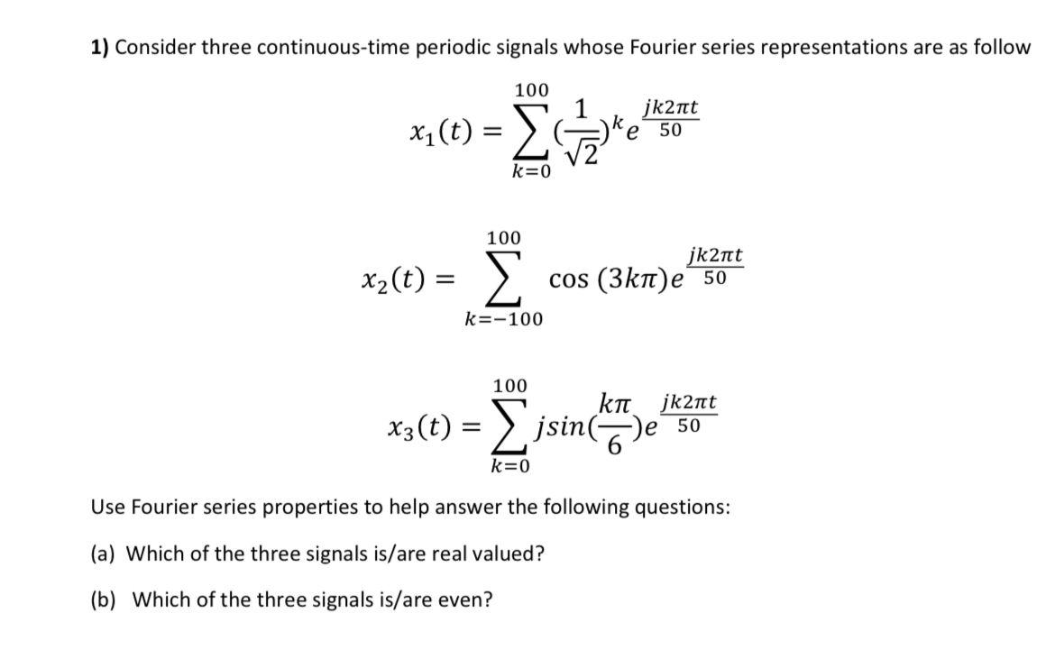 Solved 1) Consider three continuous-time periodic signals | Chegg.com Solved 1) Consider three continuous-time periodic signals | Chegg.com
