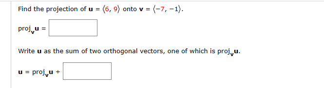 Solved Find the projection of u= 6,9 onto v= −7,−1 projvu= | Chegg.com