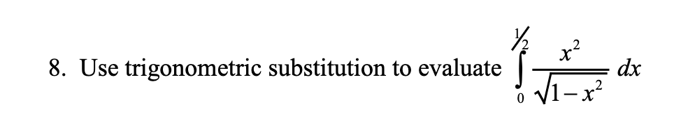 Solved X 8. Use trigonometric substitution to evaluate dx 2 | Chegg.com