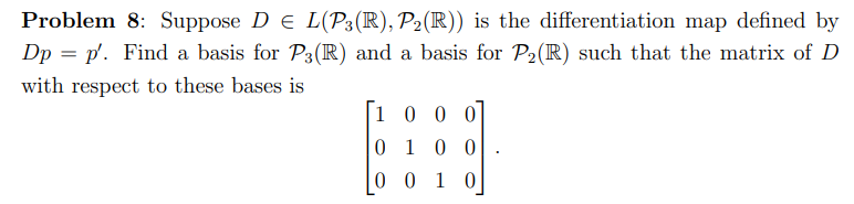 Solved Problem 8: Suppose D∈L(P3(R),P2(R)) is the | Chegg.com