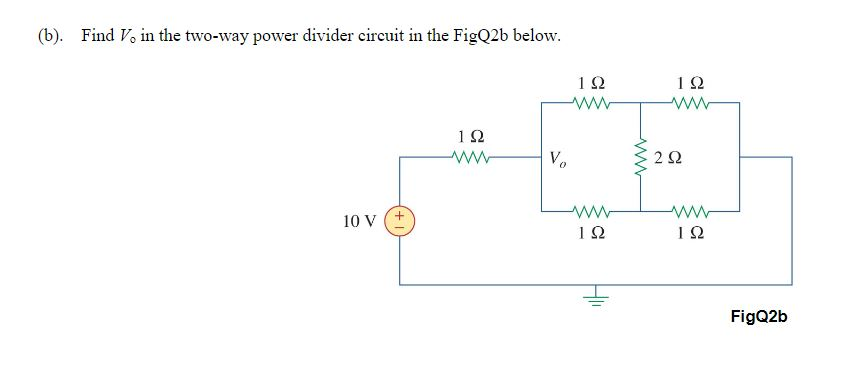 Solved (b). Find Vo in the two-way power divider circuit in | Chegg.com