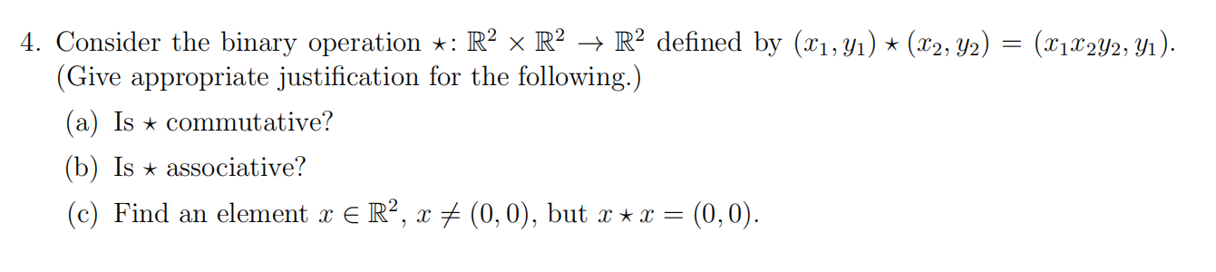 Solved 4. Consider the binary operation *: R2 x R2 + R2 | Chegg.com