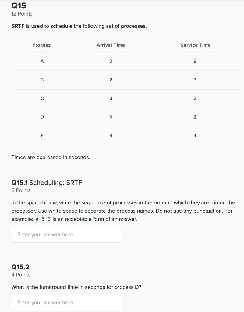 Solved Q15 12 Points SRTF is used to schedule the following | Chegg.com