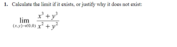 Solved 1. Calculate the limit if it exists, or justify why | Chegg.com