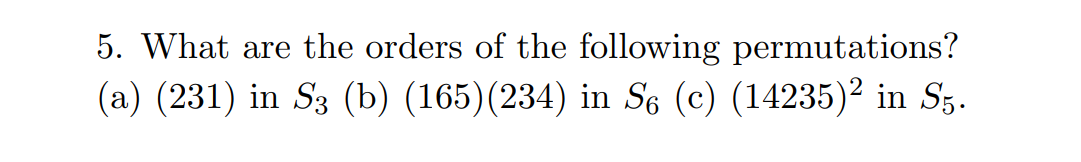 Solved 5. What are the orders of the following permutations? | Chegg.com