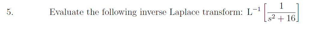 Solved 5. Evaluate the following inverse Laplace transform: | Chegg.com