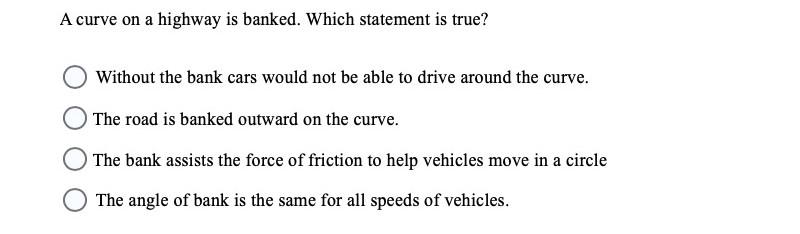 Solved A curve on a highway is banked. Which statement is | Chegg.com