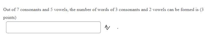 Solved Out of 7 consonants and 5 vowels, the number of words | Chegg.com