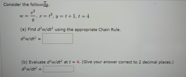 Solved Consider the followidg. w=yx2,x=t2,y=t+1,t=4 (a) Find | Chegg.com