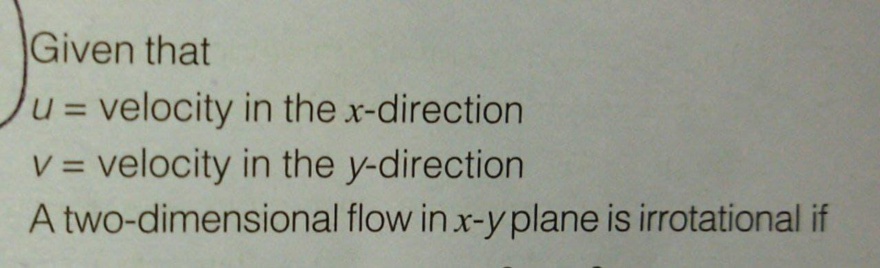 Solved Given that U = velocity in the x-direction V = | Chegg.com