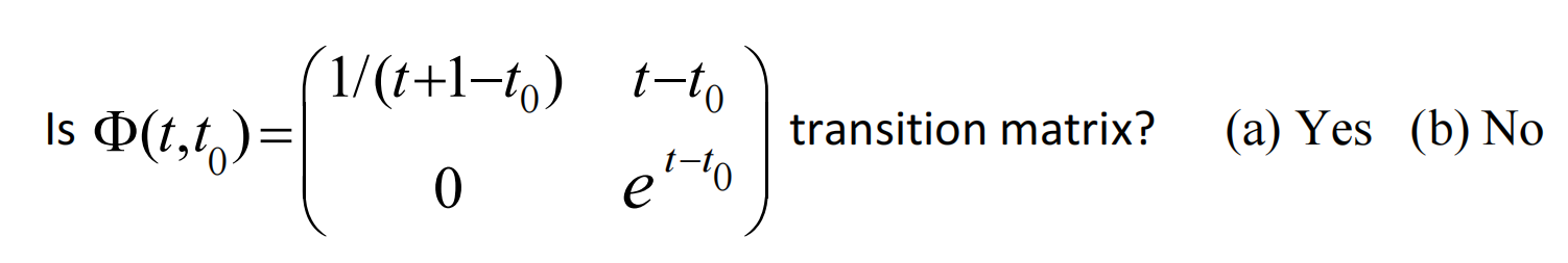 Solved Is Φ(t,t0)=(1/(t+1−t0)0t−t0et−t0) transition matrix? | Chegg.com