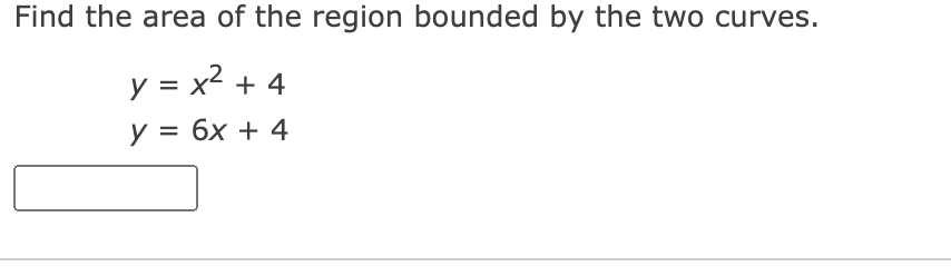 Solved Find the area of the region bounded by the two | Chegg.com