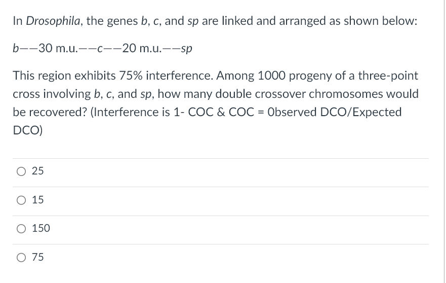 Solved In Drosophila, the genes b, c, and sp are linked and | Chegg.com
