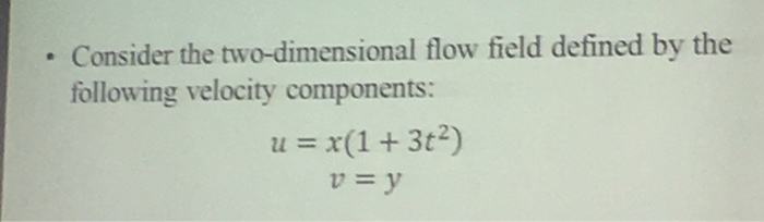 Solved . Consider the two-dimensional flow field defined by | Chegg.com