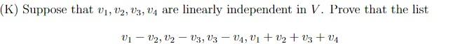 Solved K) Suppose that v1,v2,v3,v4 are linearly independent | Chegg.com