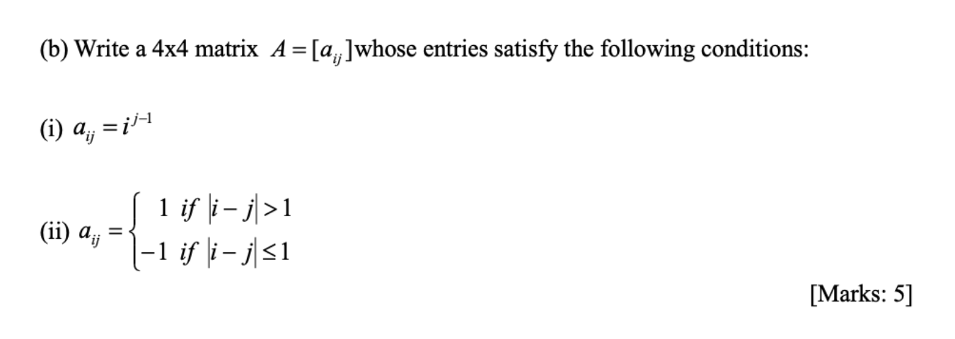 Solved (b) Write a 4×4 matrix A=[aij] whose entries satisfy | Chegg.com