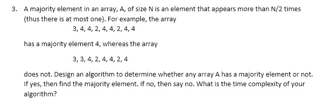 Solved 3. A majority element in an array, A, of size N is an | Chegg.com