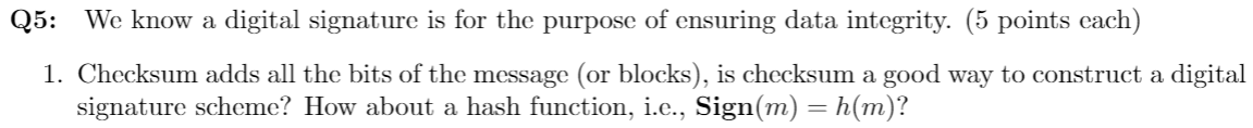 Solved Q5: We know a digital signature is for the purpose of | Chegg.com