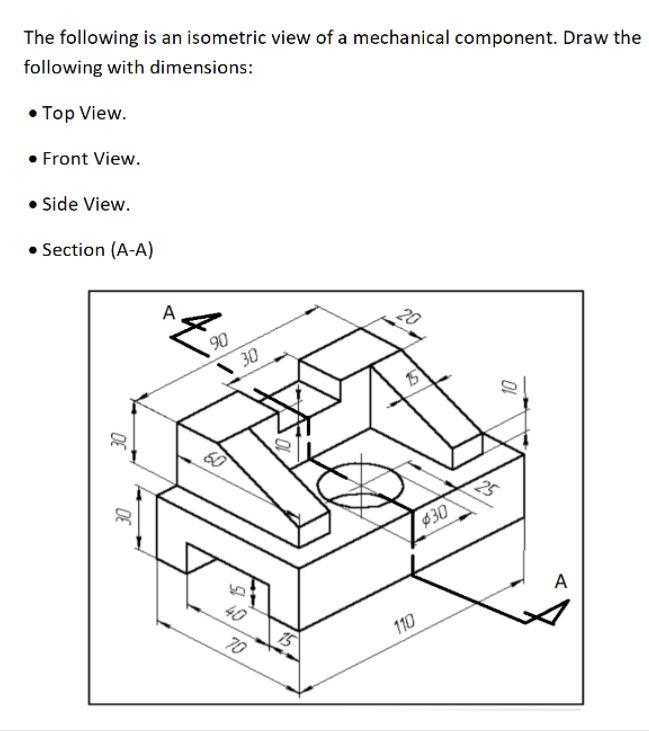 Solved The following is an isometric view of a mechanical | Chegg.com