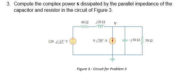 Solved 3. Compute the complex power s dissipated by the | Chegg.com