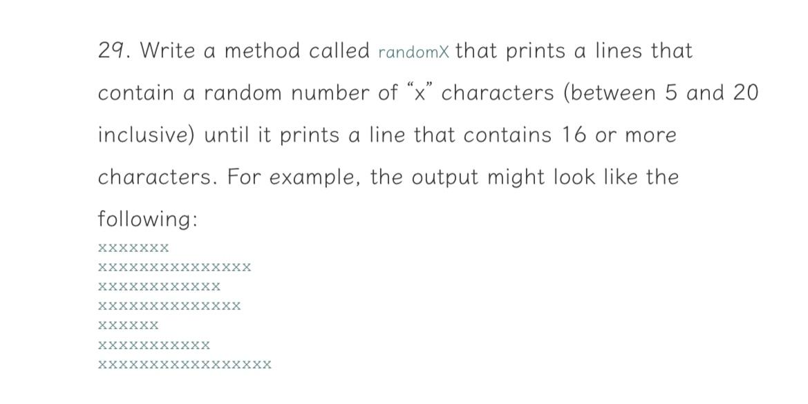Solved 29. Write a method called randomx that prints a lines | Chegg.com