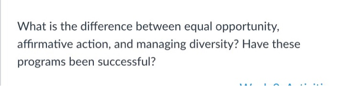 Solved What is the difference between equal opportunity, | Chegg.com
