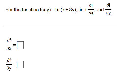 Solved For the function f(x,y) = ln (x+8y), find Of of and | Chegg.com