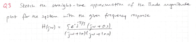Solved Q3 Sketch the straight line approximation of the Bode | Chegg.com