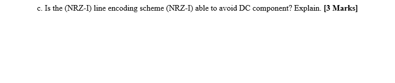 Solved Q1) In NRZ - Inversion (NRZ-I) line encoding scheme, | Chegg.com