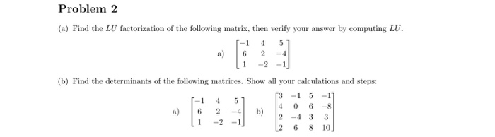 Solved Problem 2 (a) Find the LU factorization of the | Chegg.com