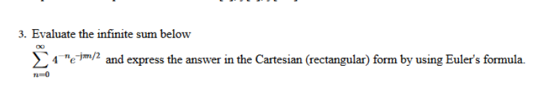 Solved Evaluate the infinite sum below∑n=0∞4-ne-jmn2 ﻿and | Chegg.com