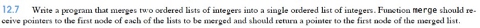Solved 2.7 Write a program that merges two ordered lists of | Chegg.com