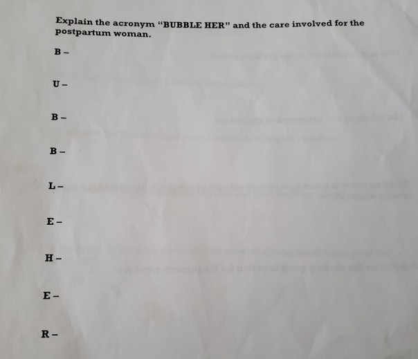 Solved Explain the acronym "BUBBLE HER" and the care | Chegg.com