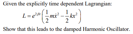 Solved Given the explicitly time dependent Lagrangian: 1 - | Chegg.com